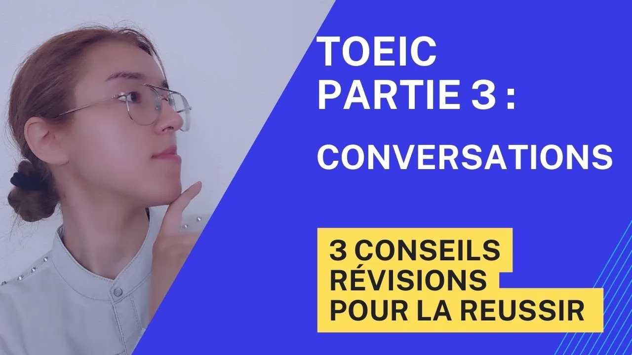 Comment réussir la Part 3 du TOEIC ? - Anglais concret, préparation simplifiée