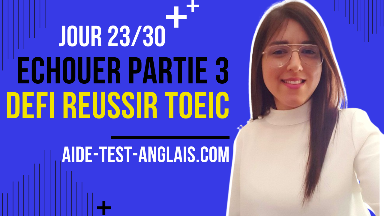 défi TOEIC jour [23/30] - Astuce pour le TOEIC partie 3 : vous allez échouer si vous ne regardez ...