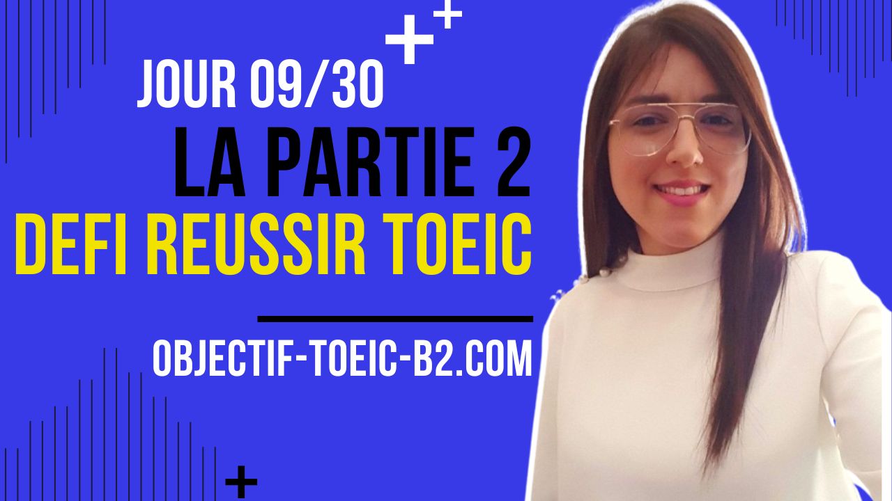 défi TOEIC jour [09/30] - Mon hack TOEIC pour réussir la partie 2 - Anglais concret, préparation ...