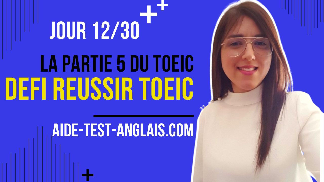 défi TOEIC jour [12/30] - TOEIC : astuces grammaire pour réussir la partie 5 - Anglais concret ...