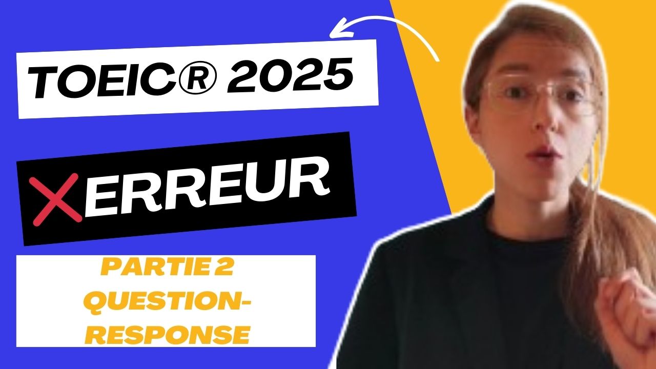 Objectif TOEIC 550 : Évitez cette erreur fatale de la partie 2 ! - Anglais concret, préparation ...