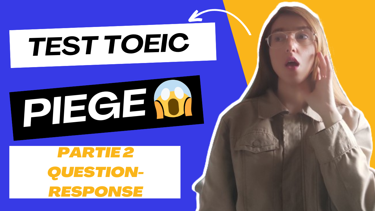 Ma prépa TOEIC : le piège majeur en partie 2 - Anglais concret ...
